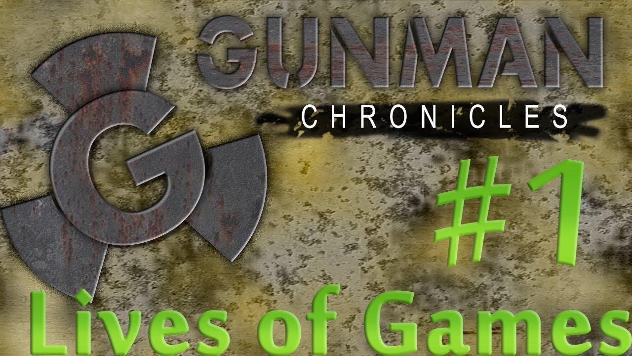 Gunman Chronicles - Part.1 ~ Lives Of Games ~ LOG - YouTube
