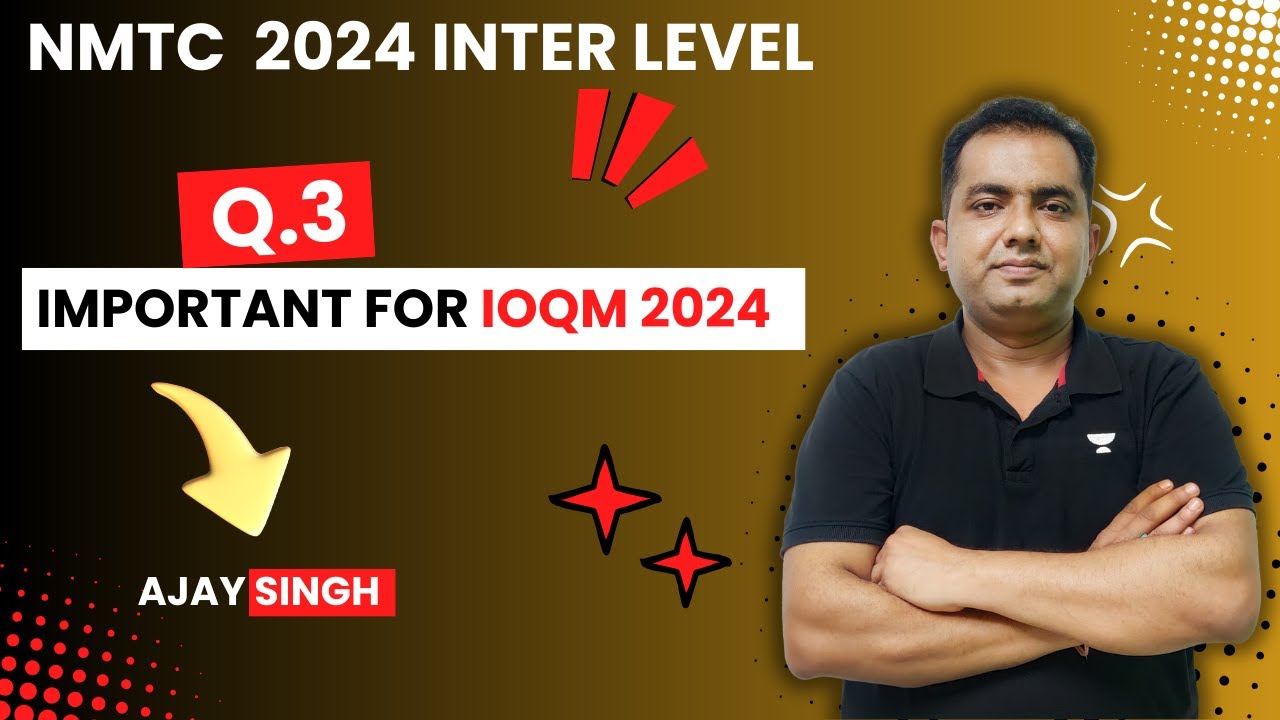 NMTC 2024 Inter Level- Question 3 | Ajay Singh #nmtc2024 #ioqm # ...