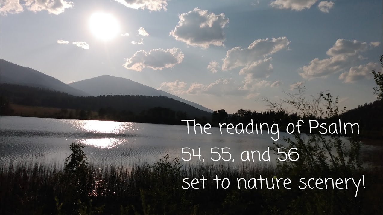 The reading of Psalm 54, 55, and 56 set to nature scenery! - YouTube