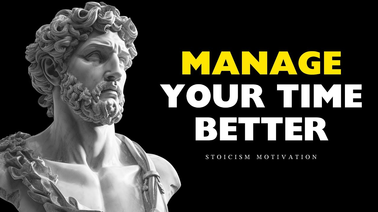 15 Tips To Manage Your Time Better | Stoicism Motivation - YouTube