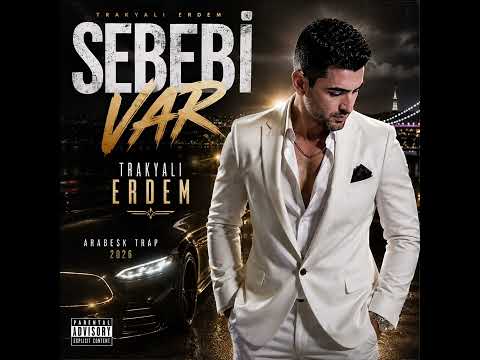 🔥 SEBEBİ VAR – TRAKYALI ERDEM | Arabesk Trap 2026 🖤