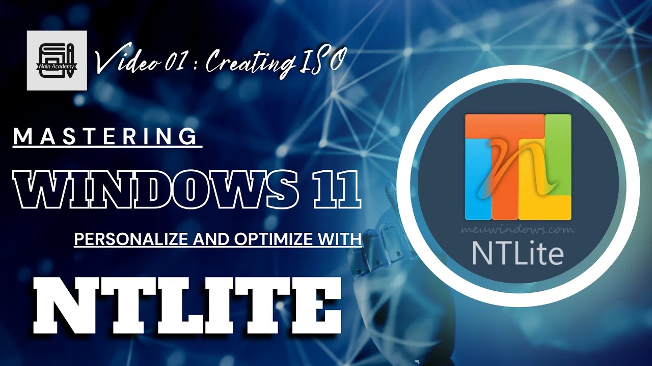 Mastering Windows : Personalize and Optimize with NTlite | Nain Academy | Hindi/Urdu - YouTube