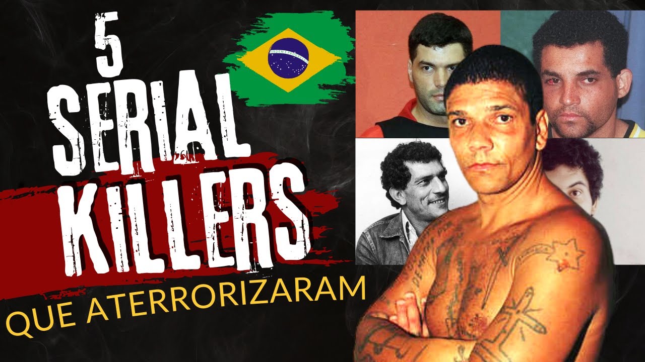 5 Serial Killers Que Aterrorizaram o Brasil | Serial Killers #1 - YouTube
