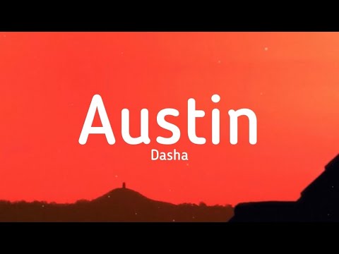 Dasha - Austin (lyrics) - YouTube
