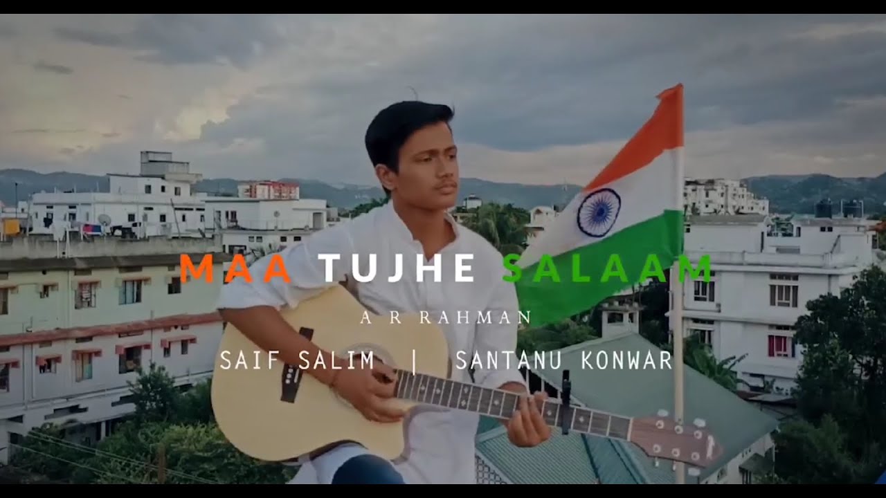 Maa Tujhe Salaam - Saif Salim | AR Rahman | ft. Santanu Konwar | Cover Song - YouTube