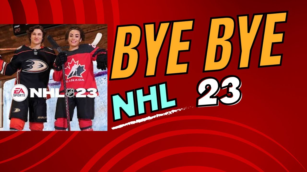 BYE BYE NHL 23 - YouTube