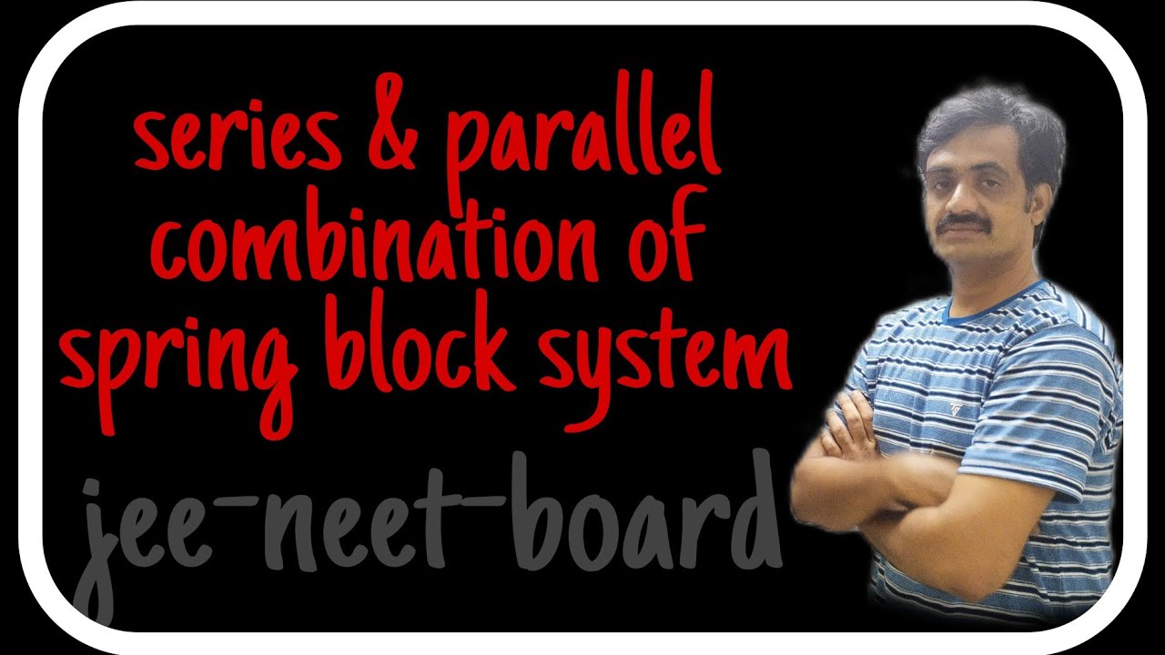 series and parallel combination of spring block system - YouTube