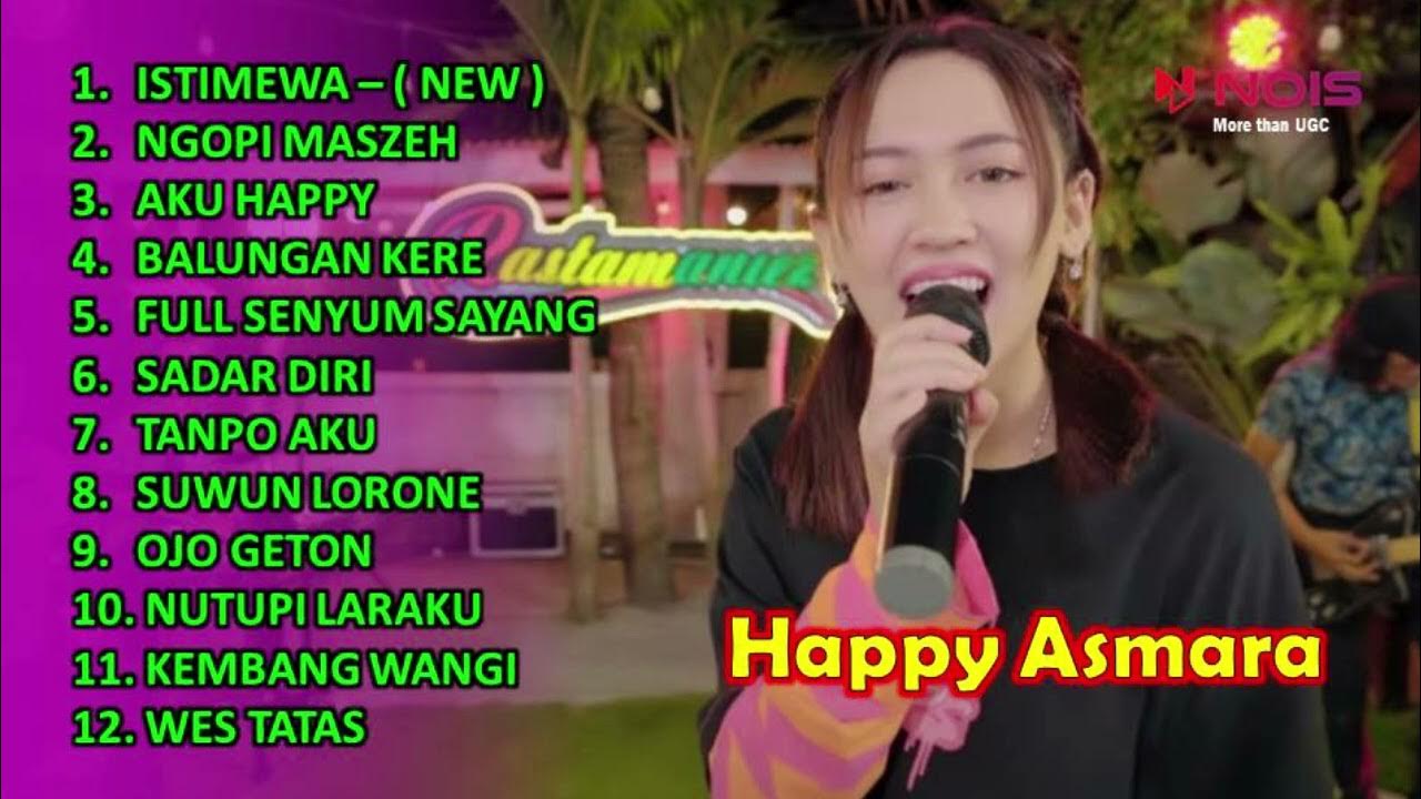 HAPPY ASMARA–ISTIMEWA–NGOPI MASZEH–KEMBANG WANGI–TANPO AKU I TOP HITS DANGDUT FULL ALBUM 2023 ...