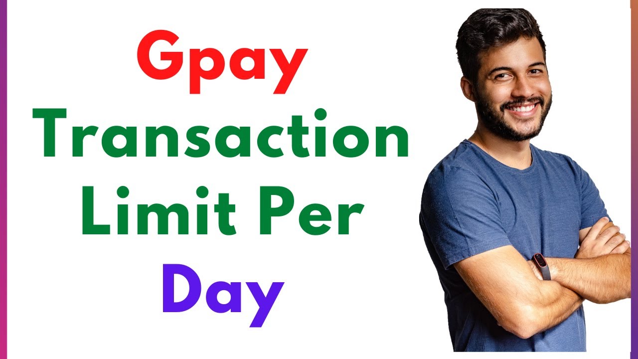 Transaction limit of google pay | Transaction Limit of Google Pay per ...