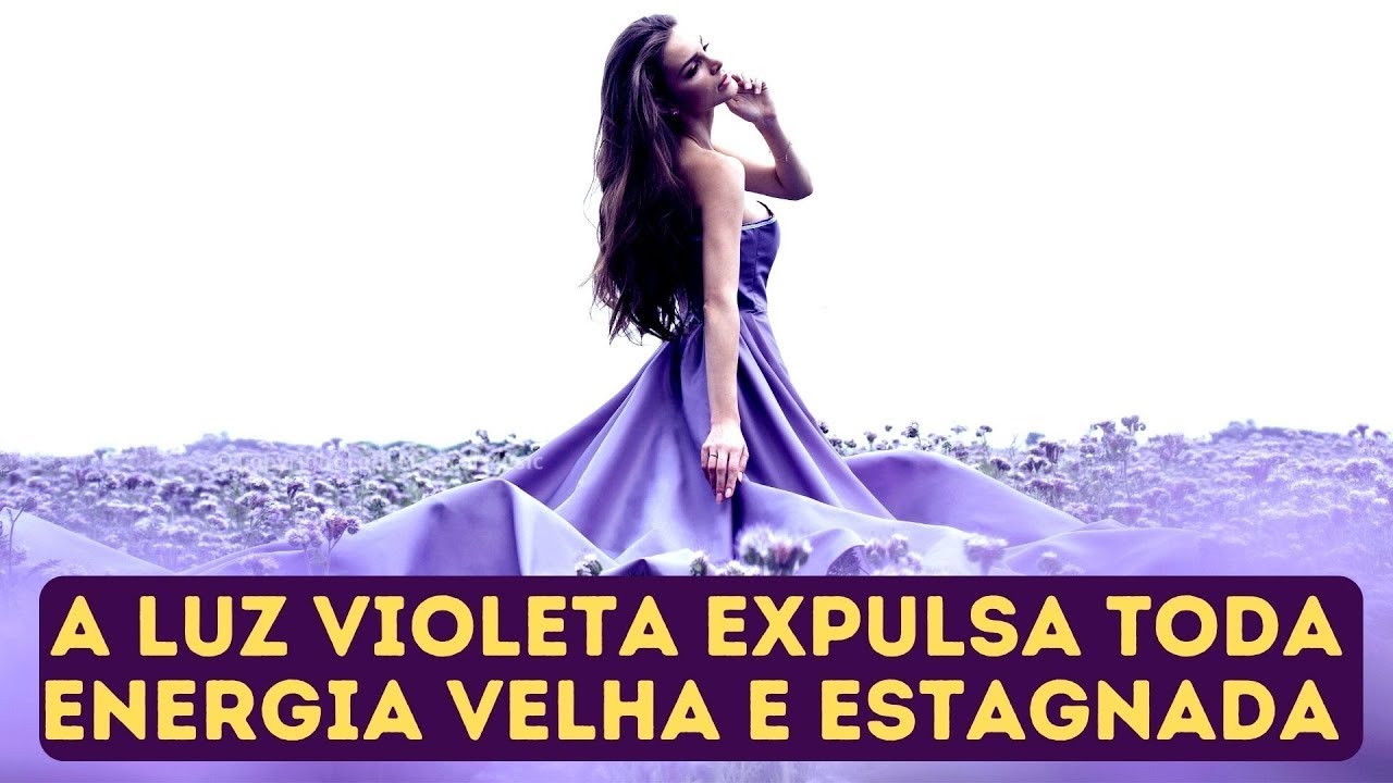 💜A LUZ VIOLETA EXPULSA E AFASTA TODAS AS ENERGIAS NEGATIVAS - CHAMA ...
