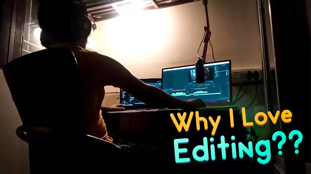 Why I Love Editing? - YouTube