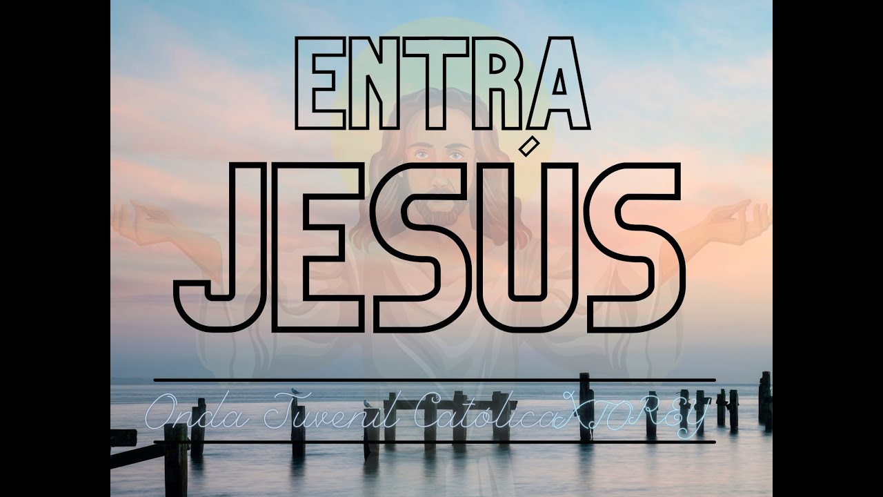 Entra Jesús | Coro Onda Juvenil Católica XTO REY 2021 | Cover - YouTube