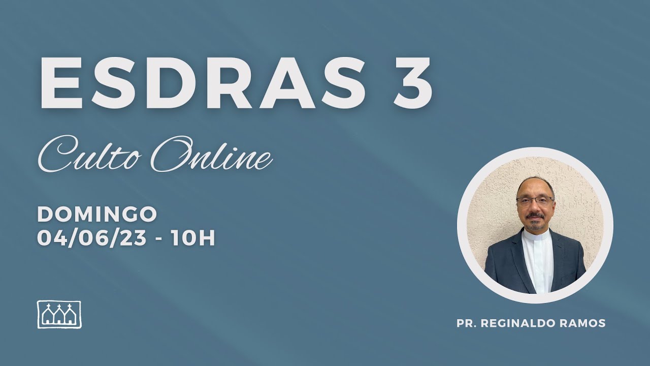 ESDRAS 3 | CULTO DOMINGO MANHÃ 04/06/2023 - YouTube