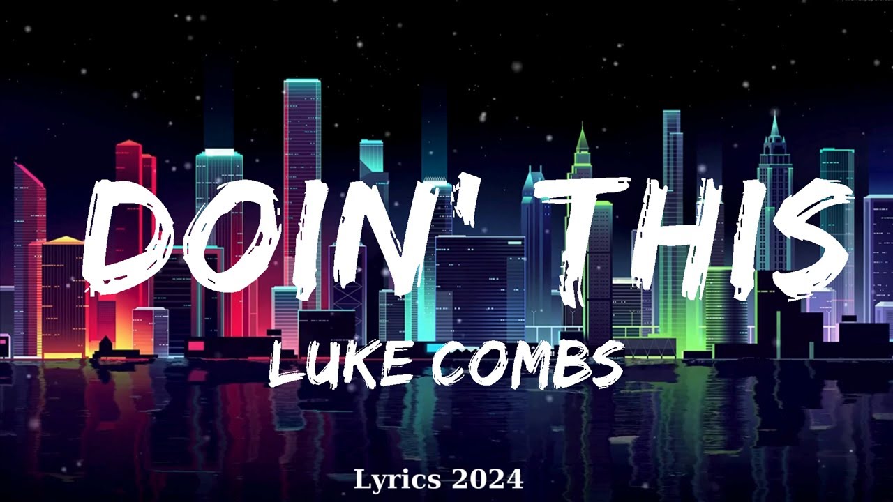 Luke Combs - Doin' This (Lyrics) || Music Shane - YouTube