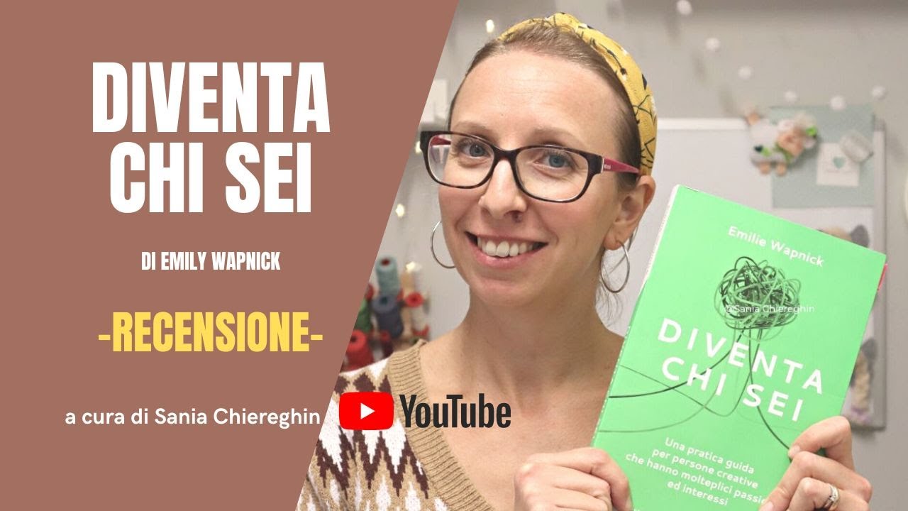 Diventa chi sei - Emily Wapnick - video recensione - guida per persone creative con più passioni ...