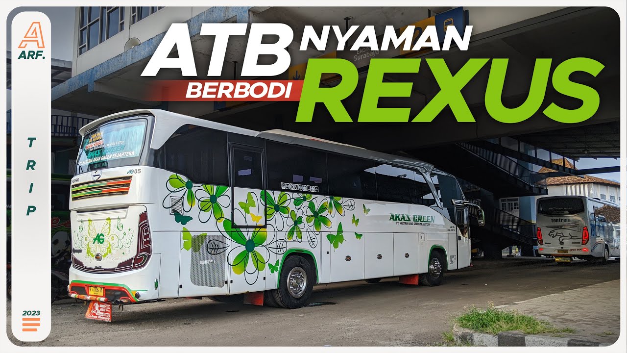 Mencoba ATB Berbodi REXUS Milik PO. AKAS GREEN Dari Malang ke Surabaya ...