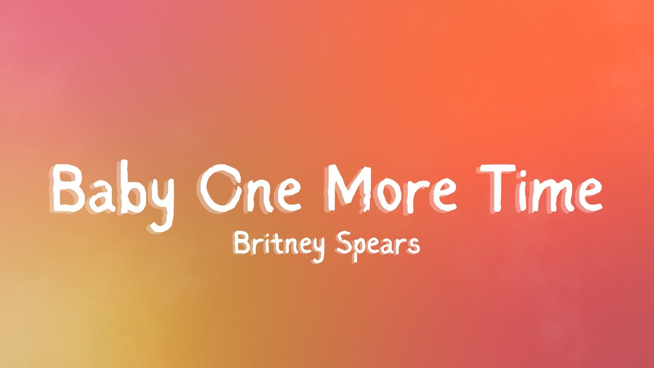 Britney Spears - Baby One More Time (Lyrics) - YouTube
