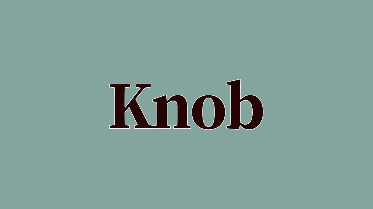 Knob Meaning and Definition - YouTube