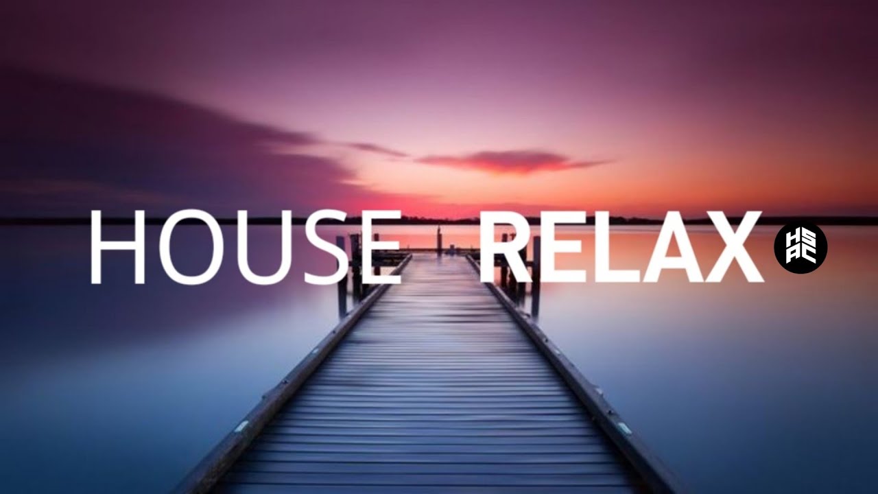 House Relax | Summer Dj Set EP 1 | Relaxing Time - YouTube