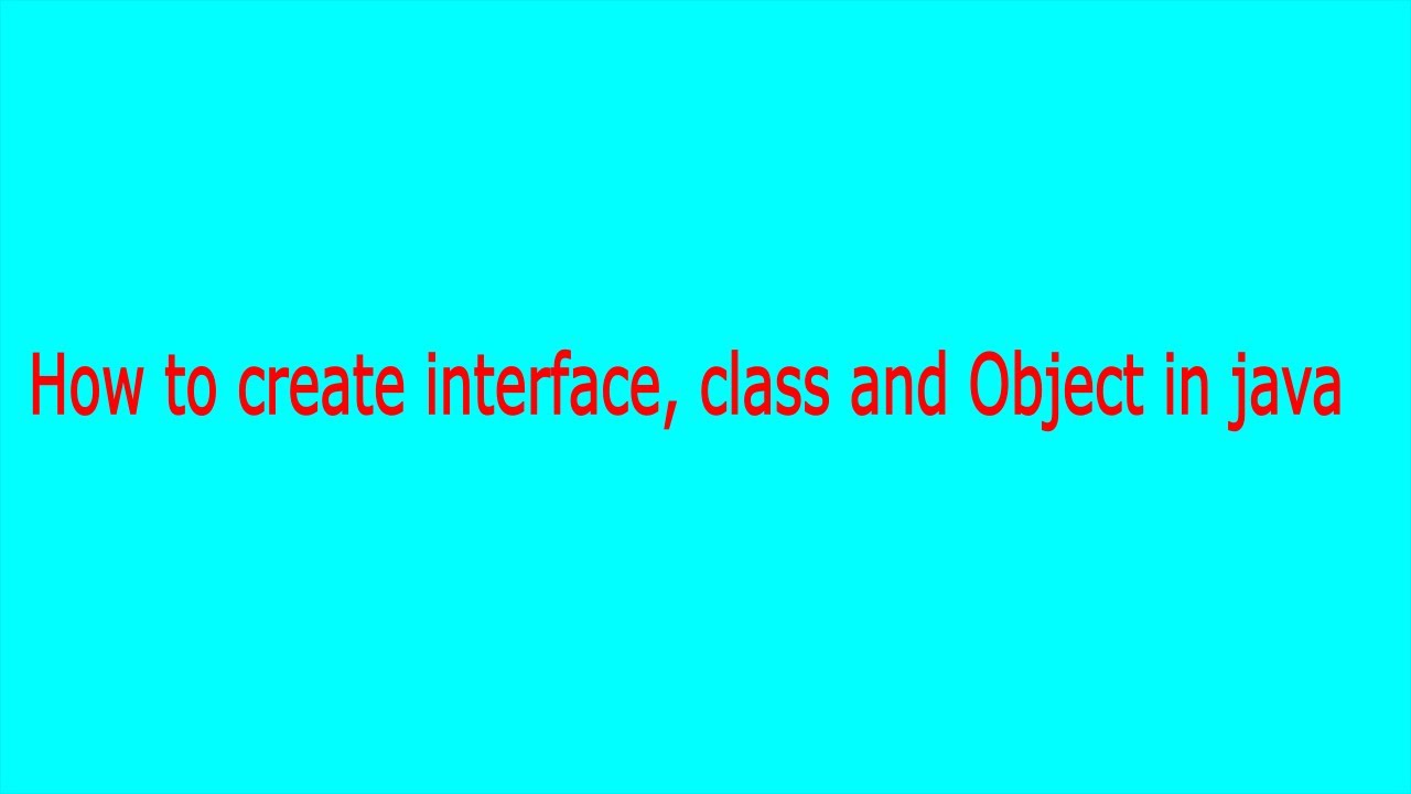 How To Create Interface Class And Object In Java YouTube How To Create Interface Class And Object In Java YouTube