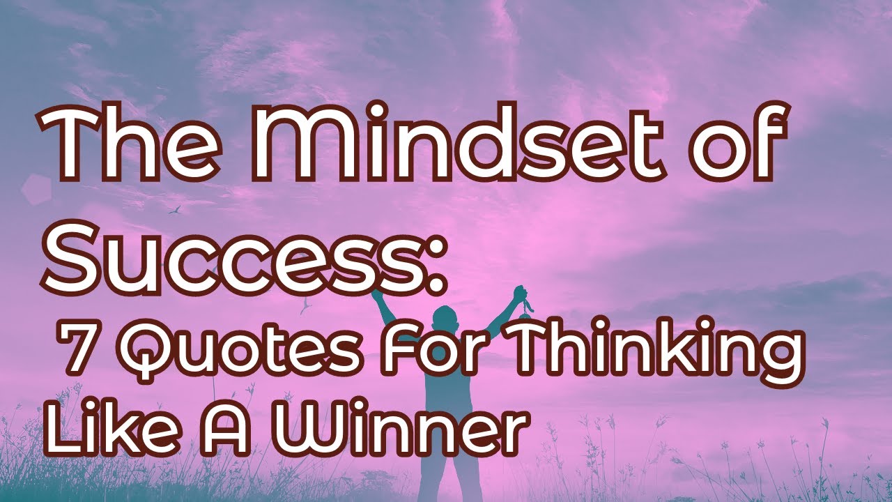 The Mindset of Success 7 Quotes For Thinking Like A Winner - YouTube