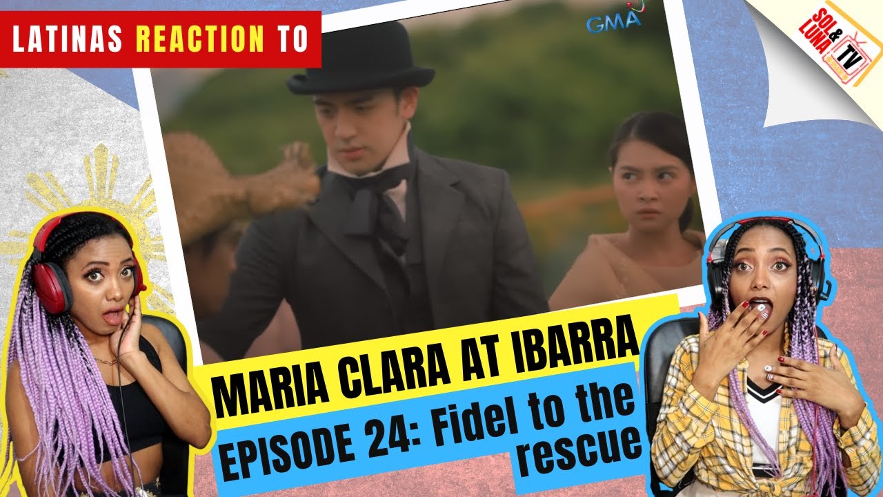 Latinas Reaction to Maria Clara At Ibarra Episode 24: Fidel to the ...