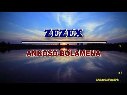 Zezex - Ankoso-bolamena (Lyrics)