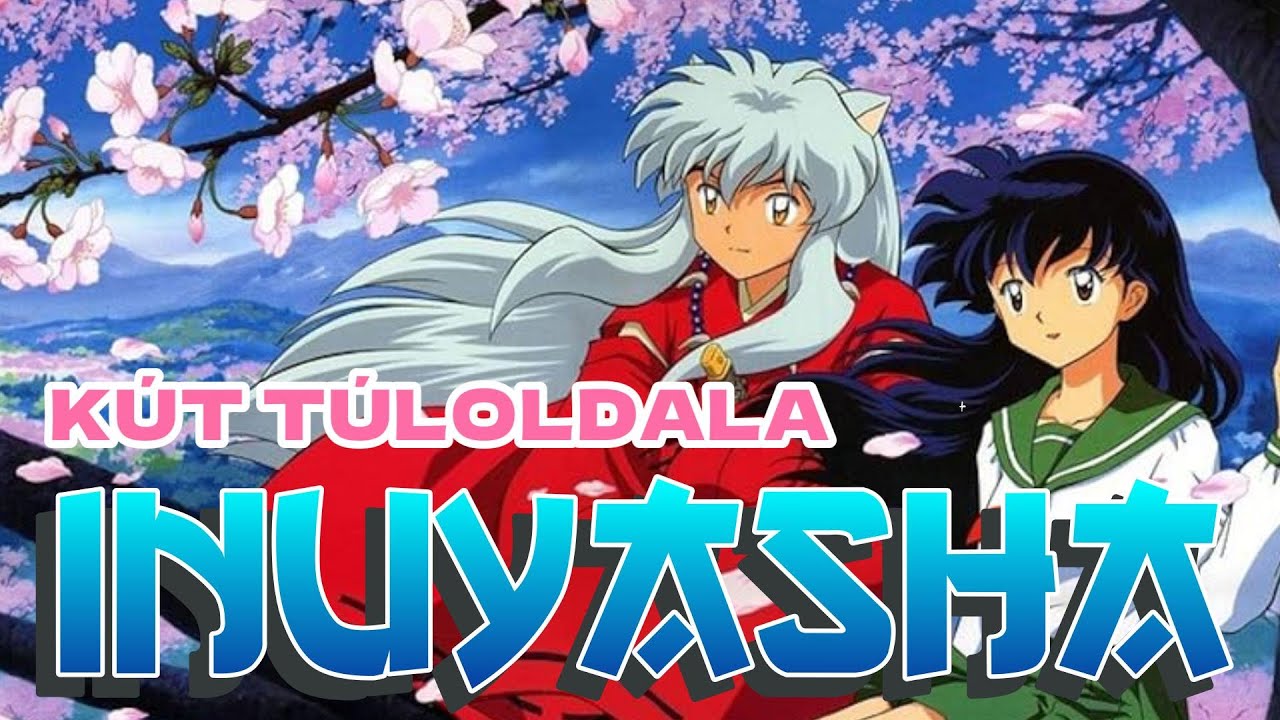 Anime-Time - InuYasha – A Feudális káosz - YouTube