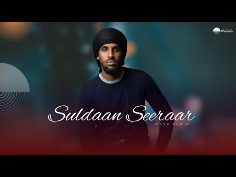 SULDAAN SEERAAR | NAFTAYDA DAREEN DHABA (WAVA Remix)