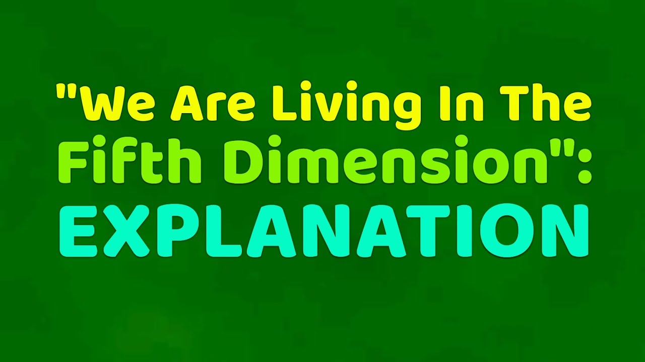 "We Are Living In The Fifth Dimension": Explanation | Spirituality ...