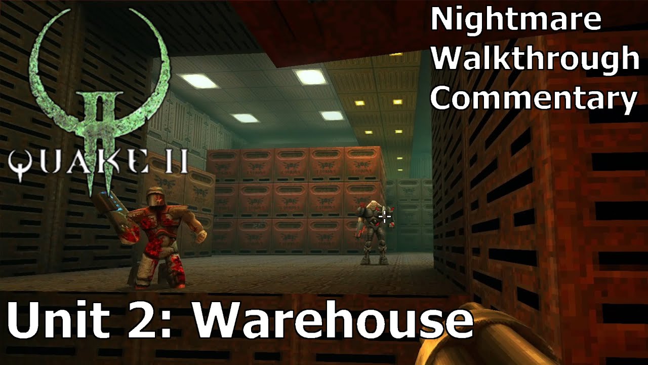 Quake 2 (Nightmare 100%) Walkthrough (Unit 2: Warehouse) - YouTube