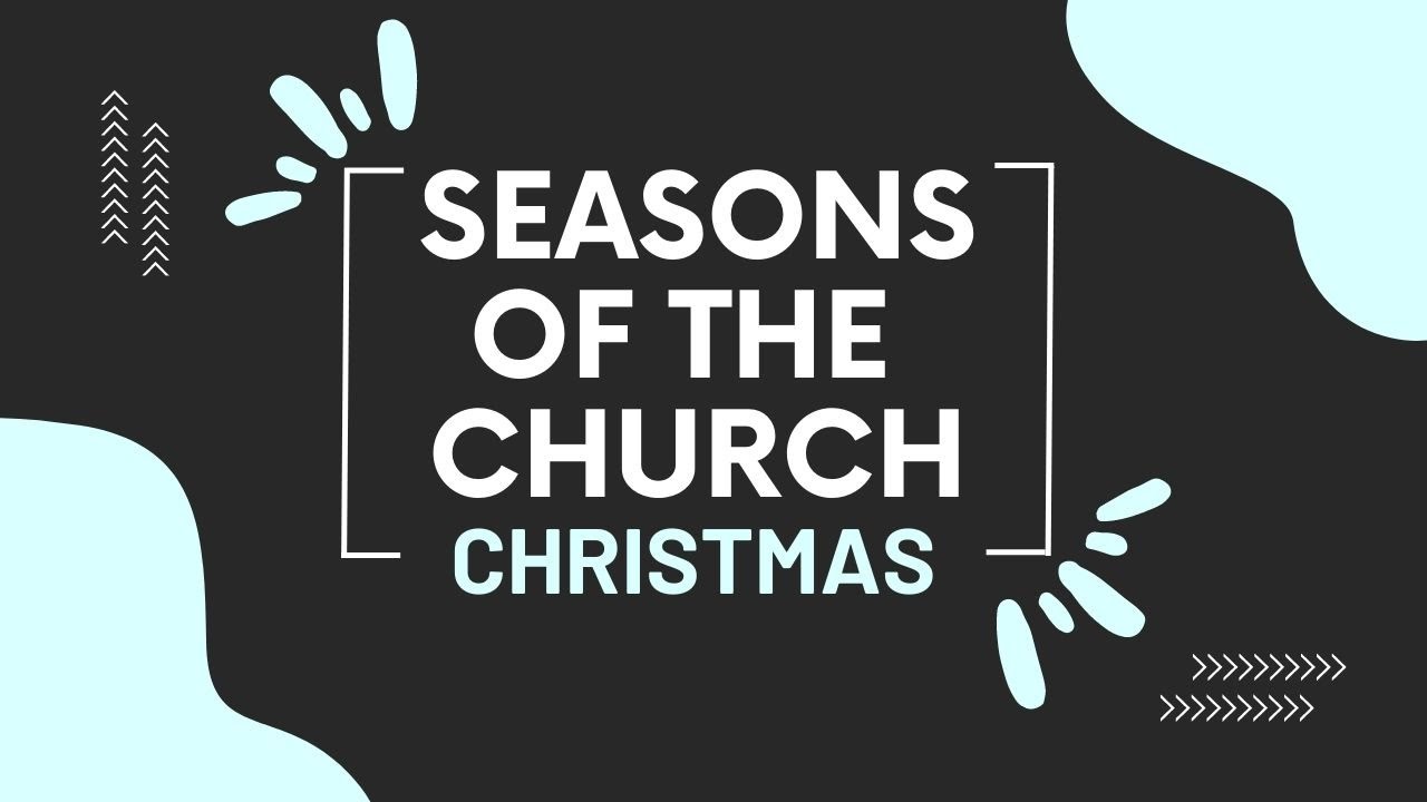 Christmas | Seasons of the Church - YouTube