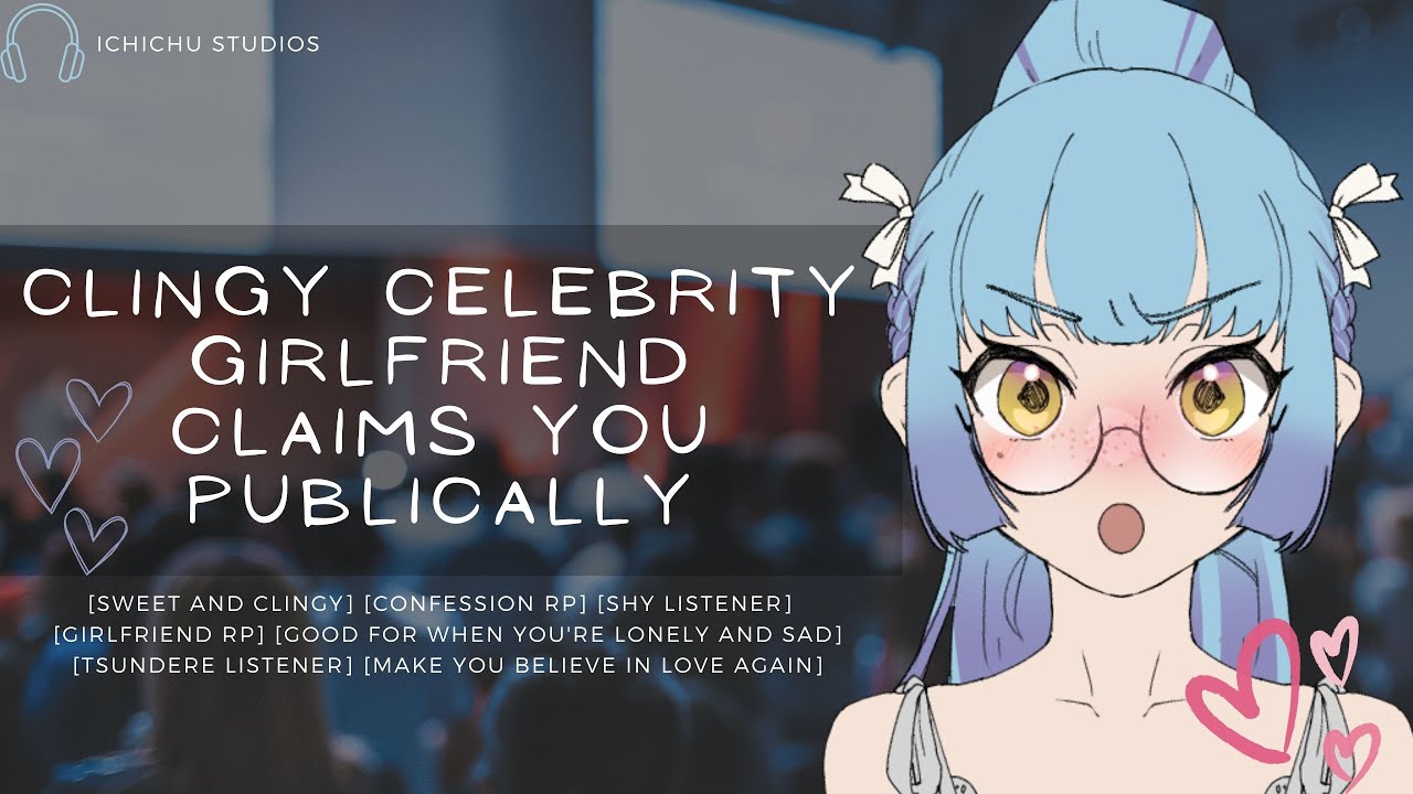[You're secretly dating a clingy celebrity girl] Tsundere Listener ...