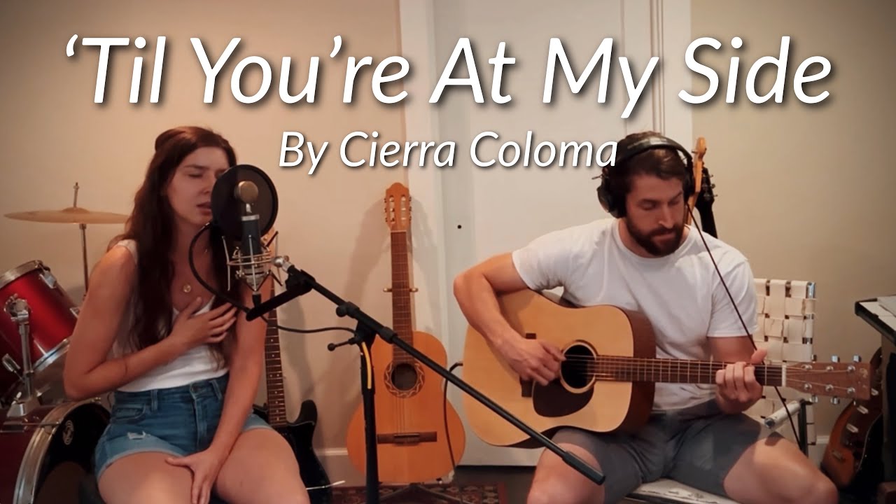 ‘Til You’re At My Side - Cierra Coloma Original studio performance ...