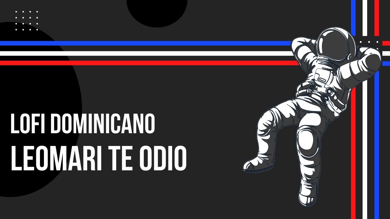 Leomari Te Odio - Lofi Remix (LoFi Dominicano) - YouTube