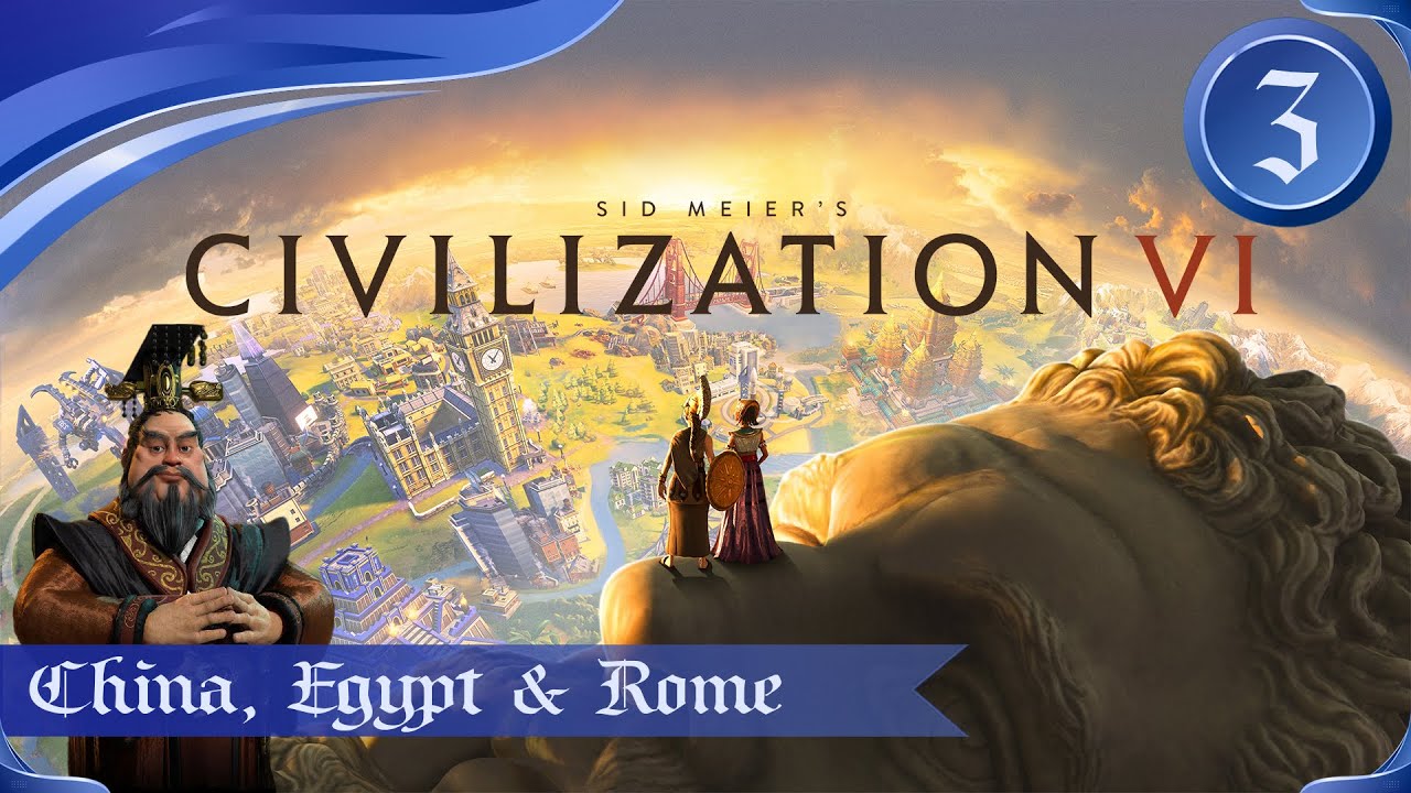 Civilization VI - China, Egypt & Rome (Day 3) - YouTube