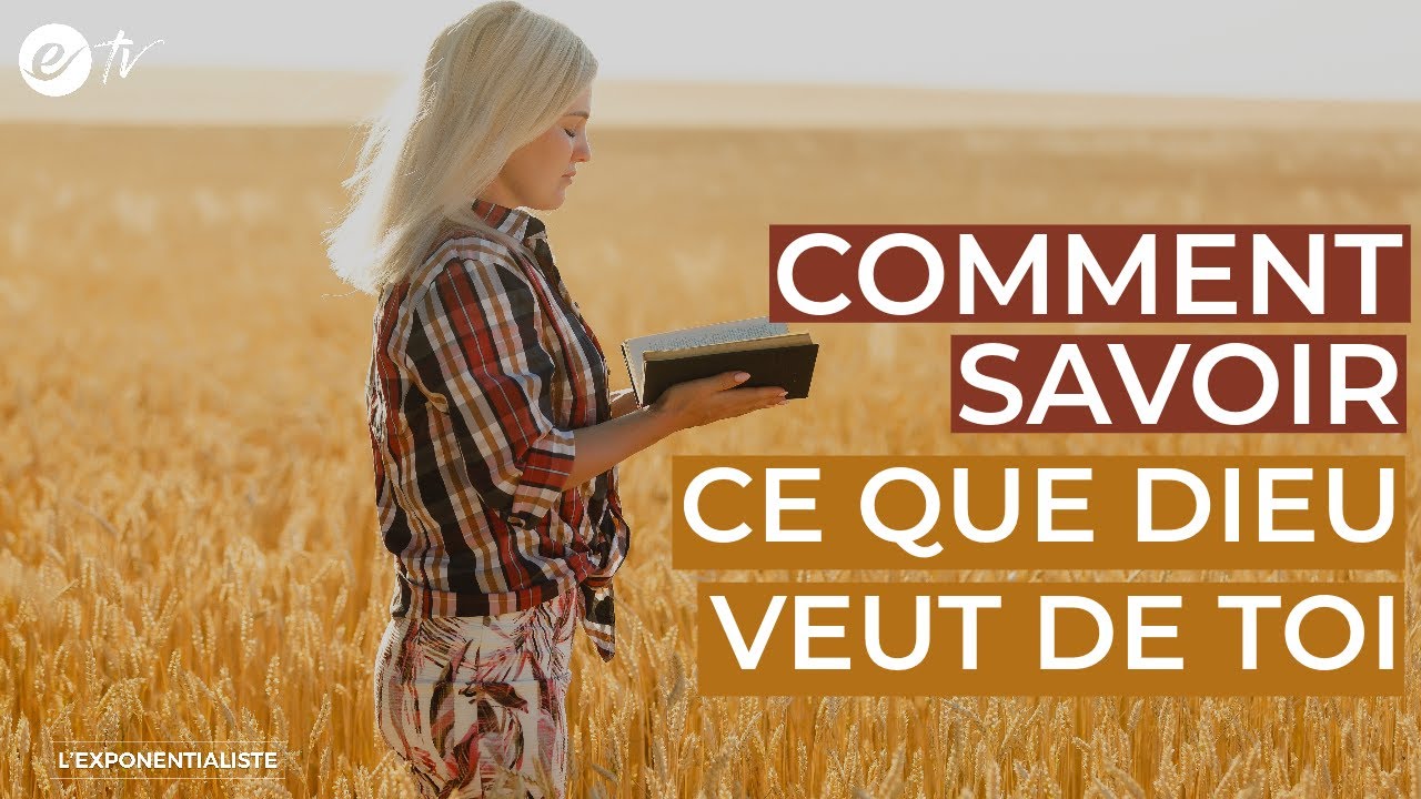 COMMENT SAVOIR CE QUE DIEU VEUT DE TOI - L' exponentialiste - YouTube