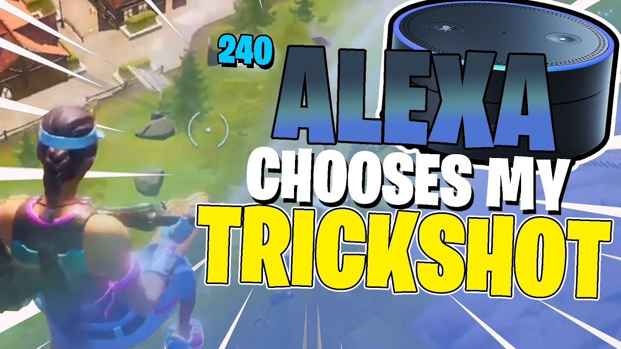 ALEXA CHOOSES the TRICKSHOT I hit in Fortnite... (Road to a Trickshot ...