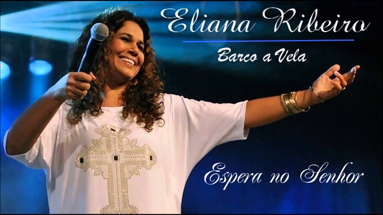 Eliana Ribeiro (Barco a Vela) 14. Espera no Senhor ヅ - YouTube