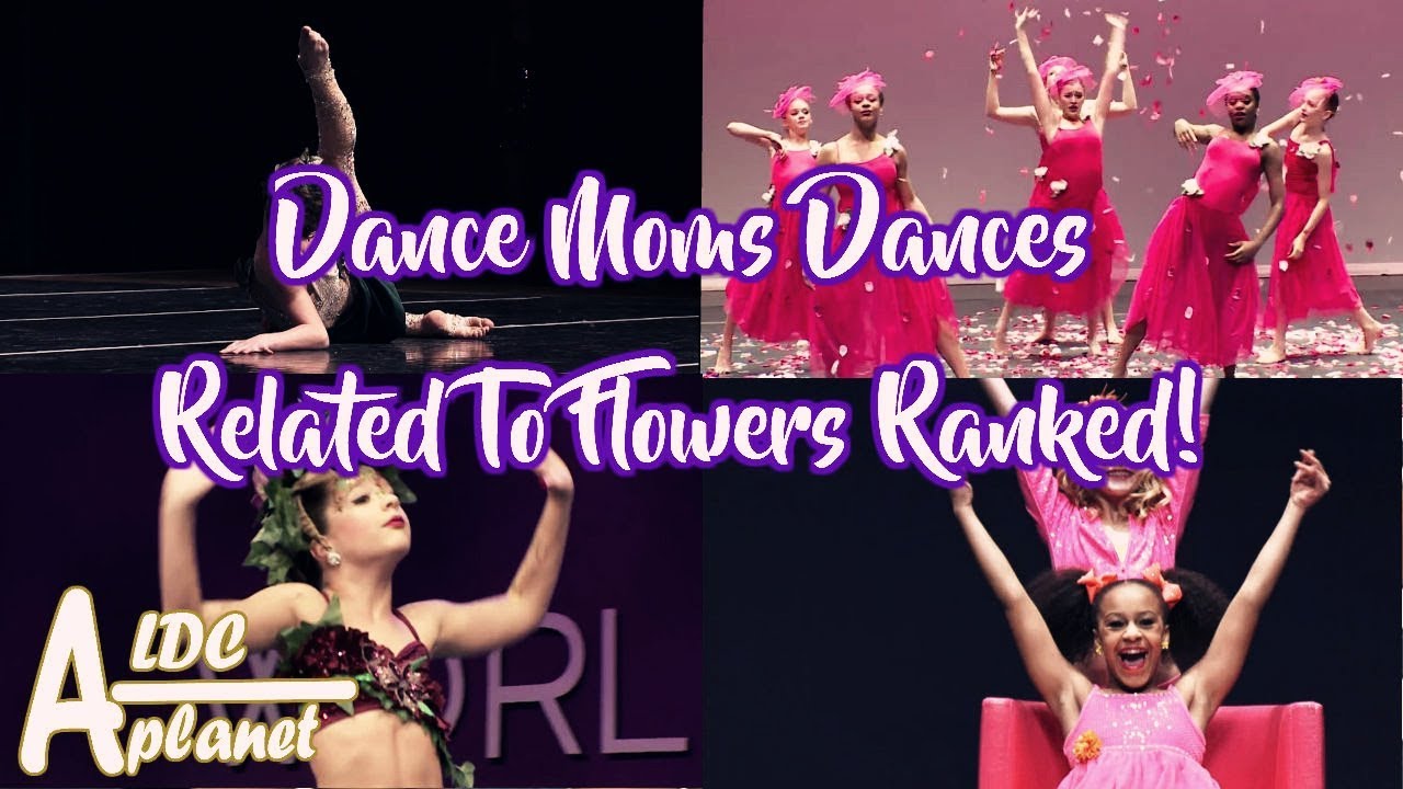 Dance Moms Dances Related To Flowers Ranked! - YouTube