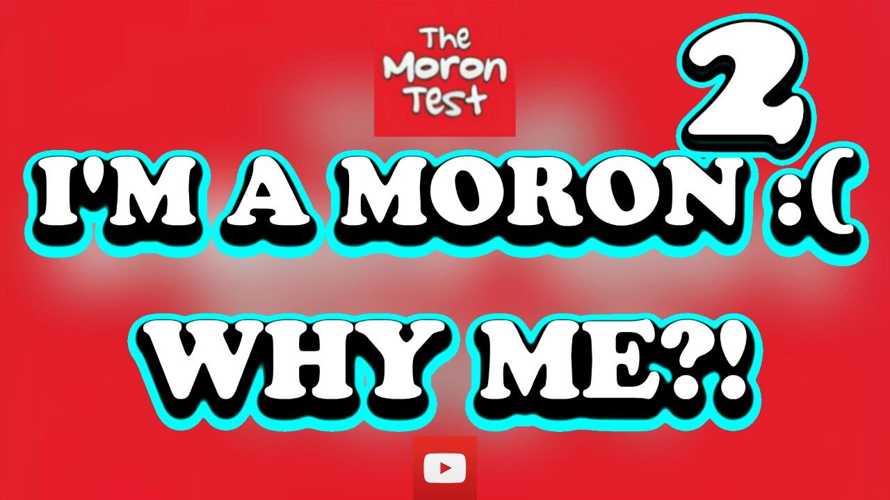 The Moron Test #2 - YouTube