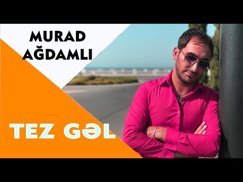 Murad Agdamli - Tez Gel 2018 | Azeri Music [OFFICIAL]