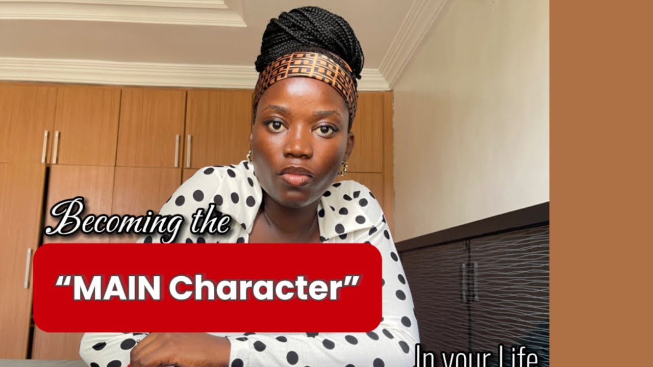 Becoming the MAIN CHARACTER in YOUR LIFE - YouTube