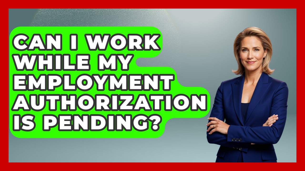Can I Work While My Employment Authorization Is Pending? - US ...