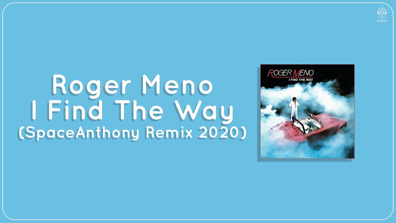 Roger Meno - I Find The Way (SpaceAnthony Remix 2020) - YouTube