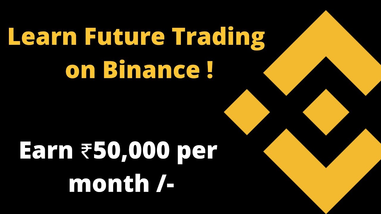 How to do Future Trading on Binance ? Earn ₹50,000 Per Month | Future ...