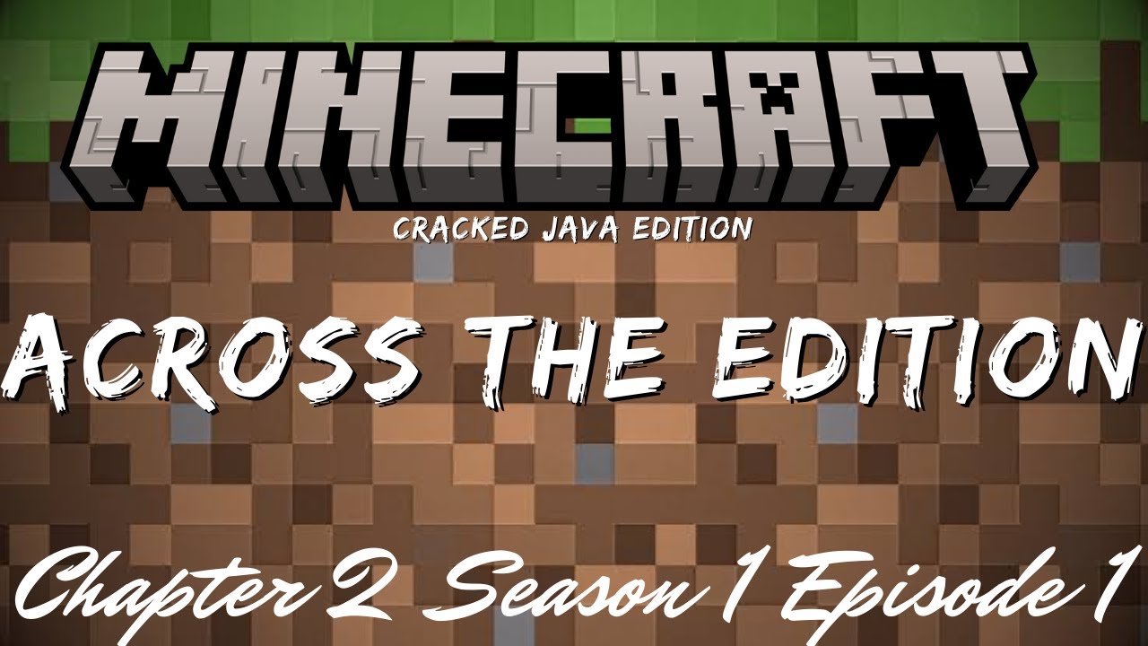 Across The Edition - Chapter 2 Season 1 Episode 1 - Cracked Java Edition - YouTube