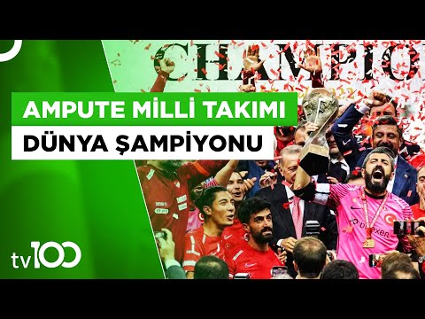 Ampute Milli Takımı Dünya Şampiyonu Oldu | Tv100 Haber