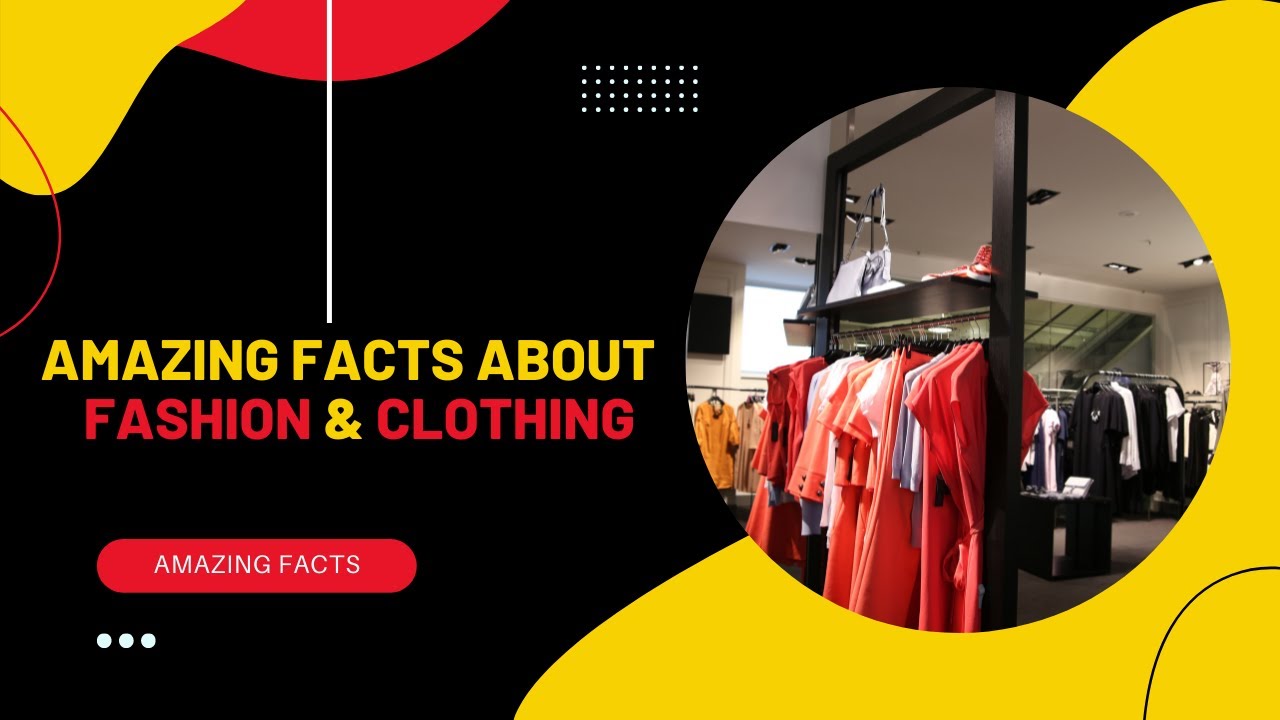 Amazing Fascinating Facts About Fashion & Clothing - YouTube