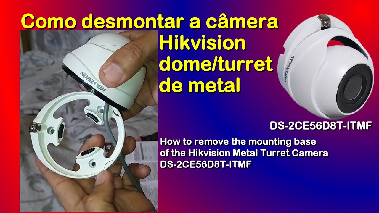 Como desmontar a câmera Hikvision dome / turret de metal - DS-2CE56D8T ...